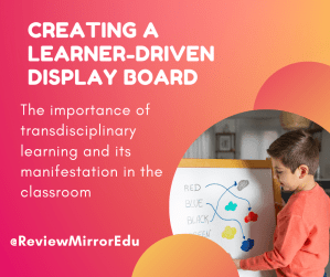 Creating a learner-driven display board – Looking into the Review Mirror